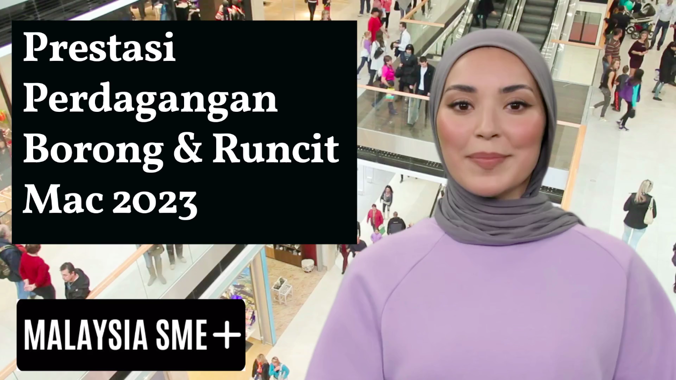Prestasi Perdagangan Borong & Runcit Mac 2023 - Malaysia SME®